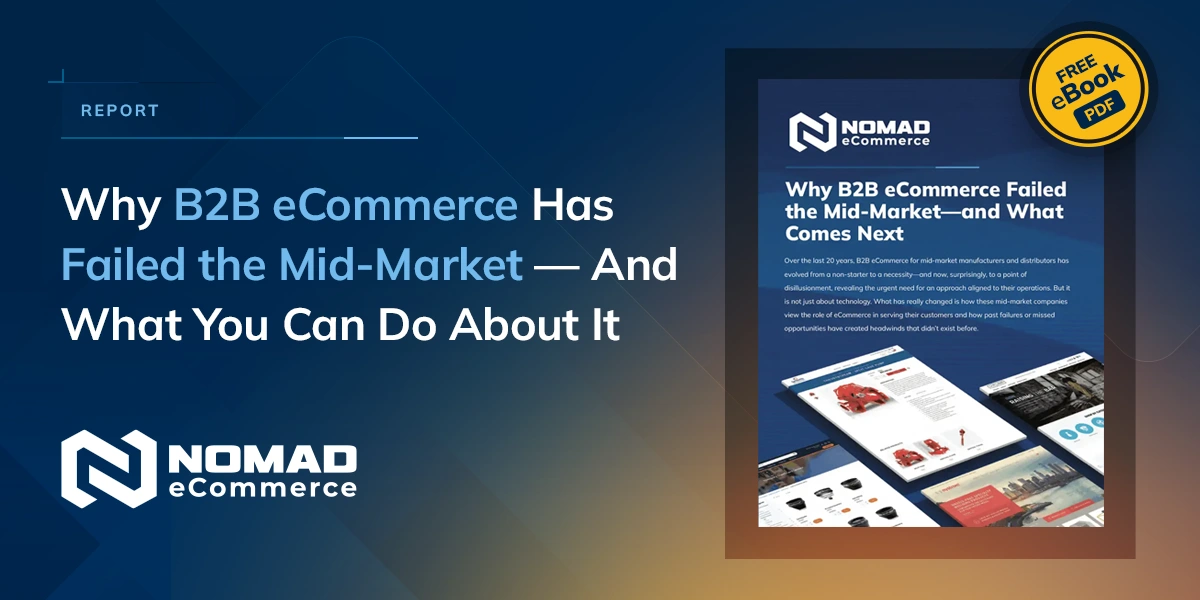 Why B2B eCommerce Has Failed the Mid-Market — And What You Can Do About It